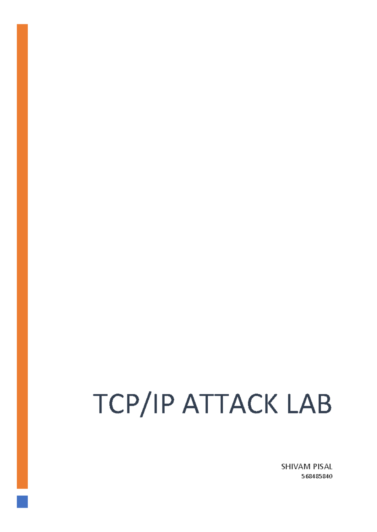 TCP Attack LAB - TCP/IP ATTACK LAB SHIVAM PISAL 568485840 Container Setup and Commands We make ...