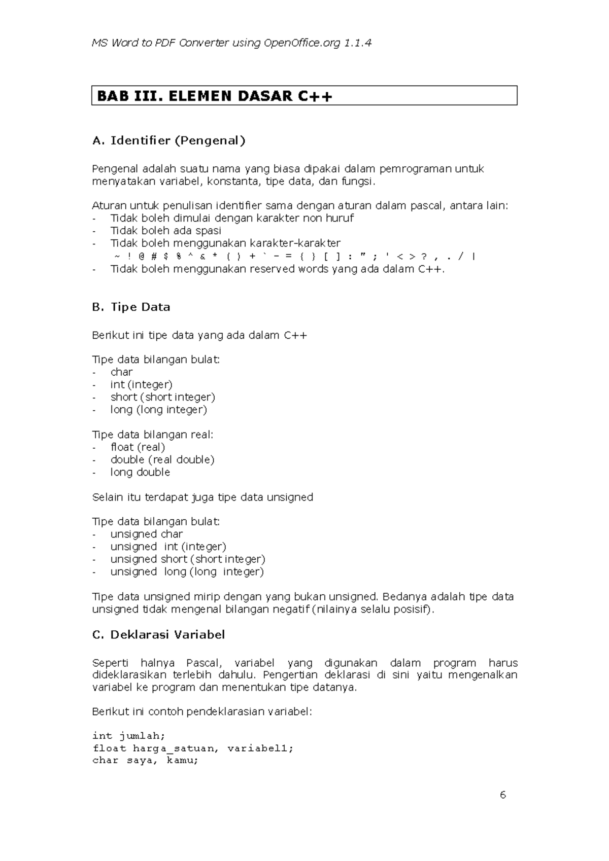 Elemen Dasar C++ - BAB III. ELEMEN DASAR C++ A. Identifier (Pengenal) Pengenal adalah suatu nama ...