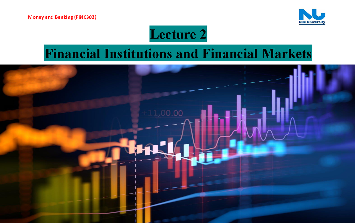 Money and Banking (FINC302) Lecture 2: Financial Institutions & Markets ...