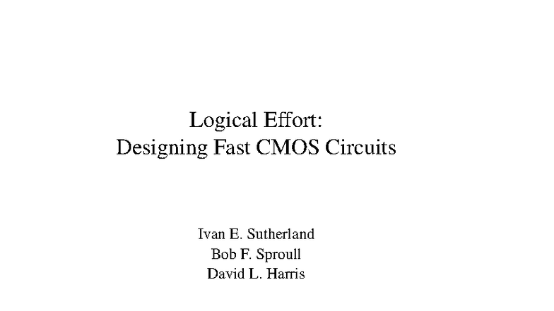Logical Effort: Fast CMOS Circuit Design Techniques (EE 123) - Studocu