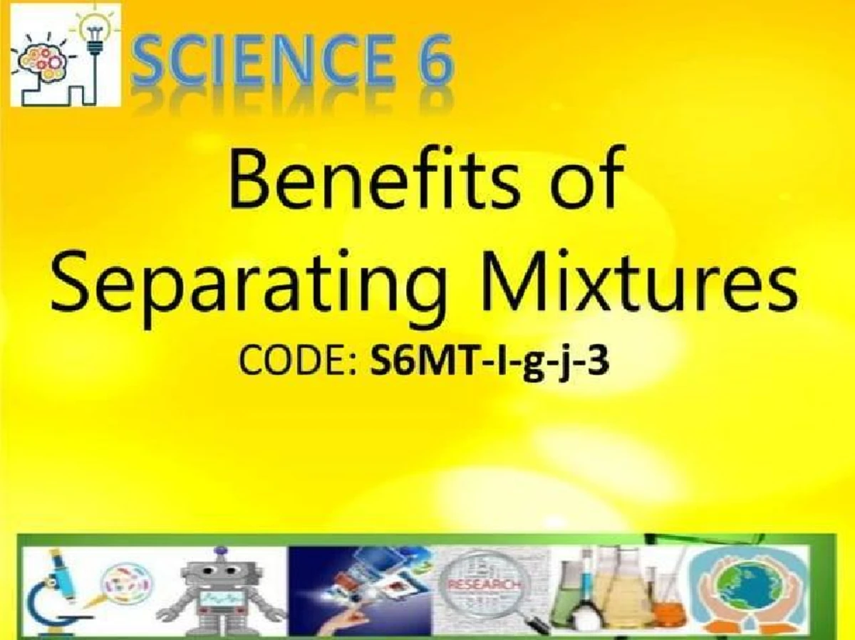 Grade 6 Science Daily Lesson Log: Separating Mixtures Benefits - Studocu