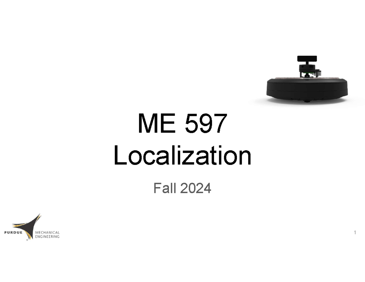 ME 597 Lecture 11: Understanding Localization Techniques in Robotics - ME 597 Localization Fall ...