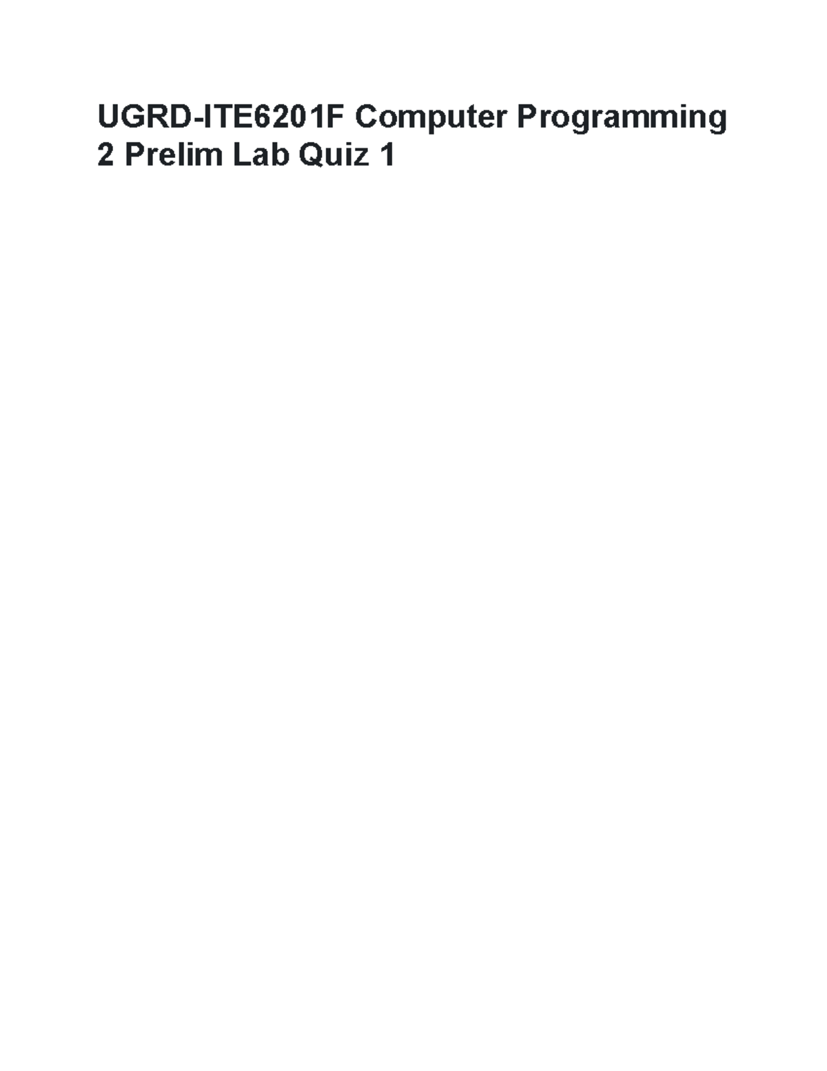 UGRD-ITE6201F Computer Programming 2 Prelim Lab Quiz 1 - Studocu