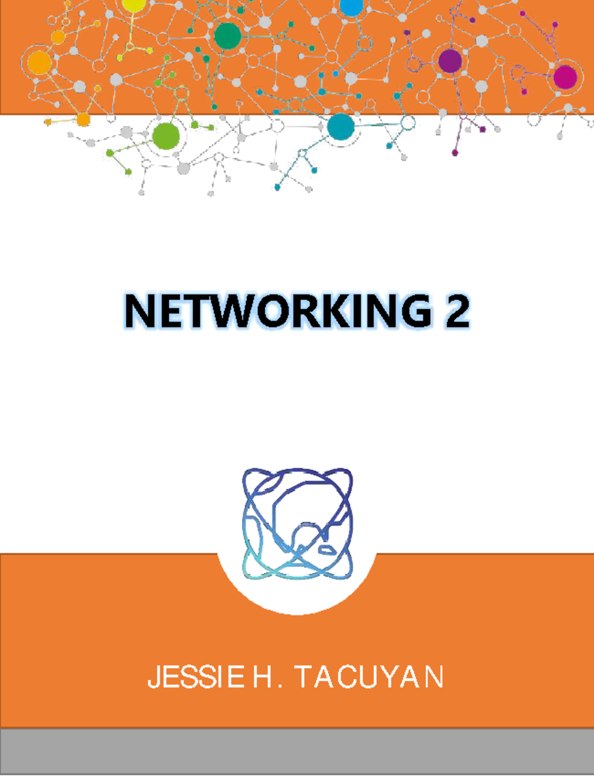 IM in Infot 5 2023 2024 Revised 1 - NETWORKING 2 JESSIE H. TACUYAN Background Information This ...