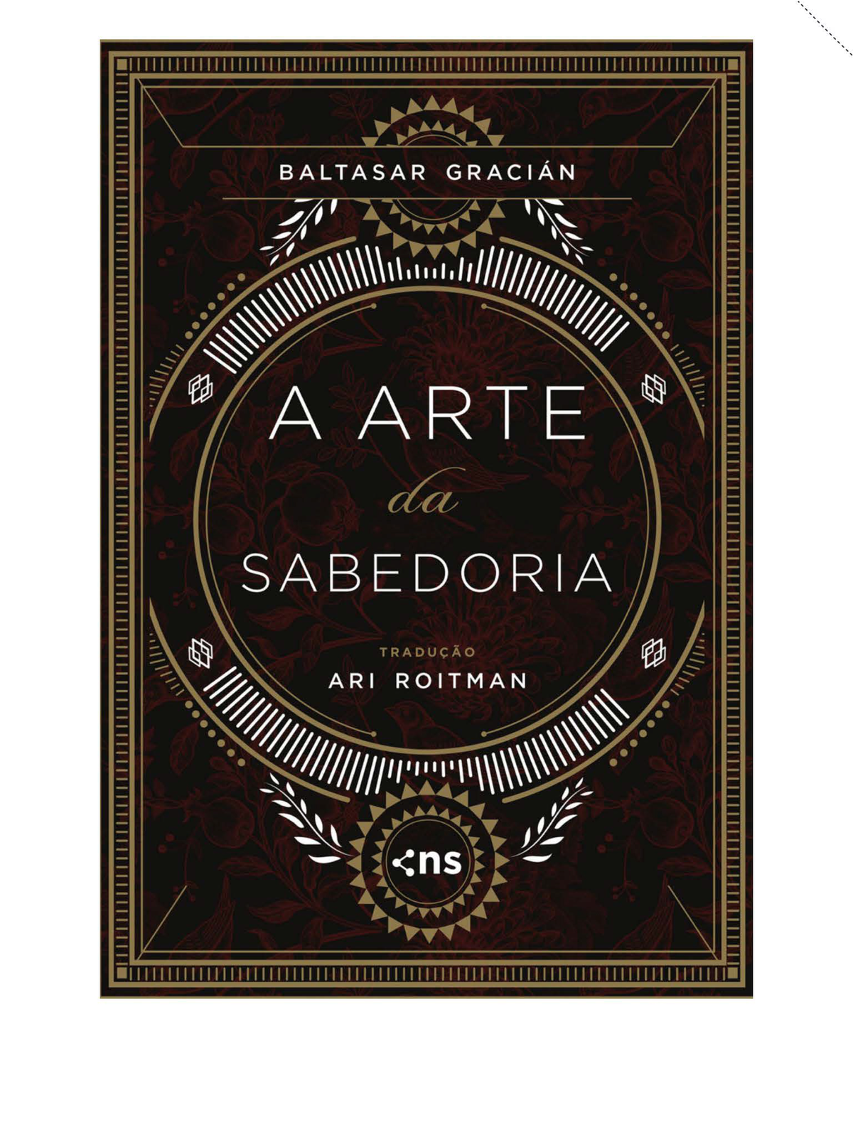 A Arte da Sabedoria: Máximas de Baltasar Gracián (Tradução de Ari ...