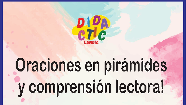 Oraciones en Pirámides y Comprensión Lectora - Didacticlandia - Studocu