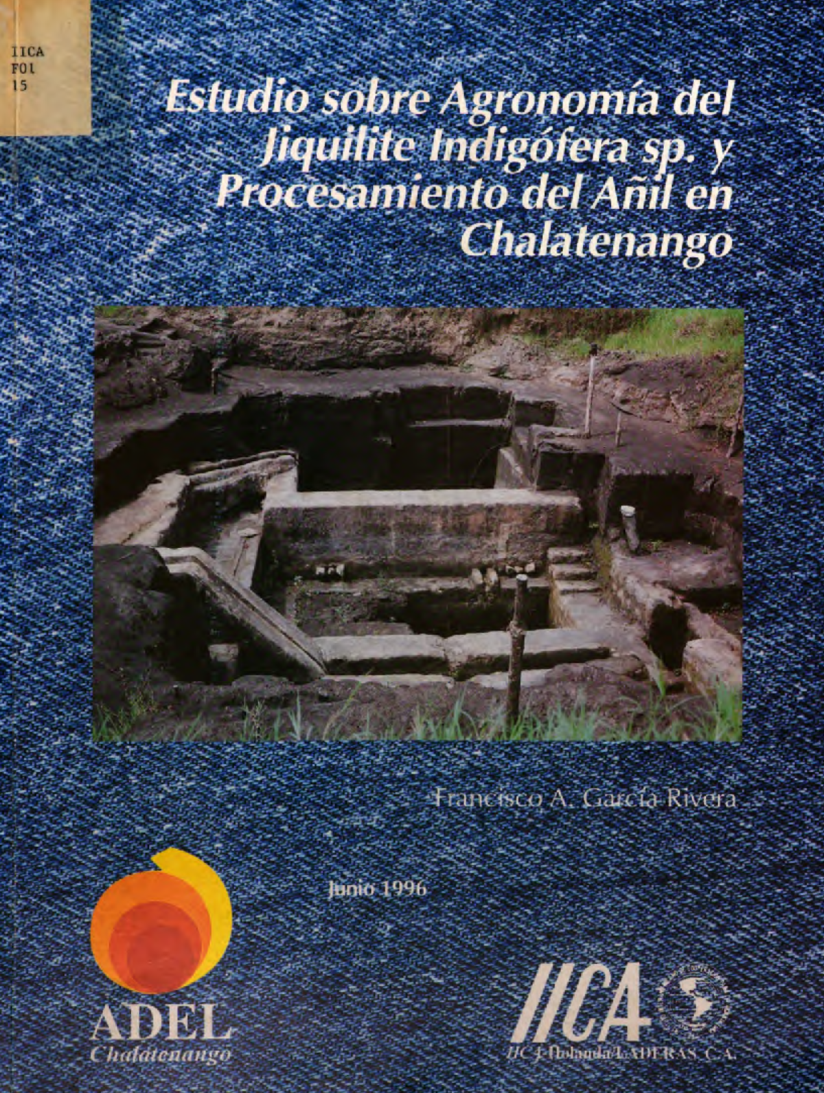 IICA FO1 15 Estudio Agronómico del Jiquilite y Procesamiento del Añil ...