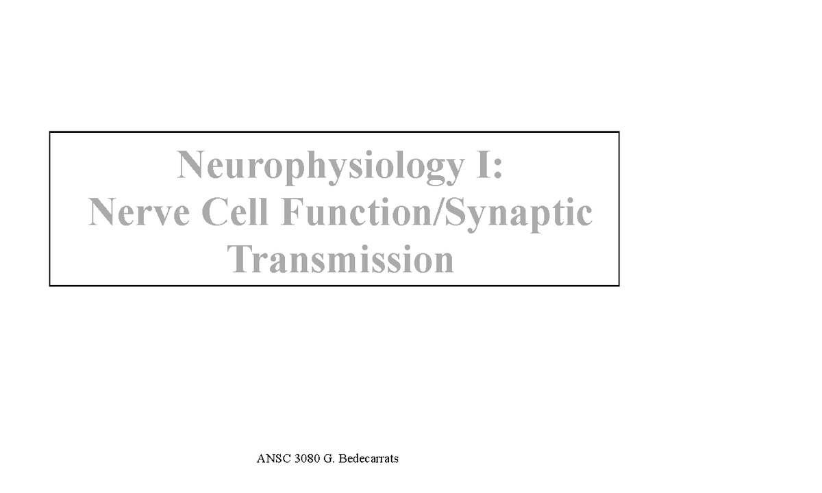 Neurophysiology I: Nerve Cell Transmission Lecture Notes ANSC 3080 ...