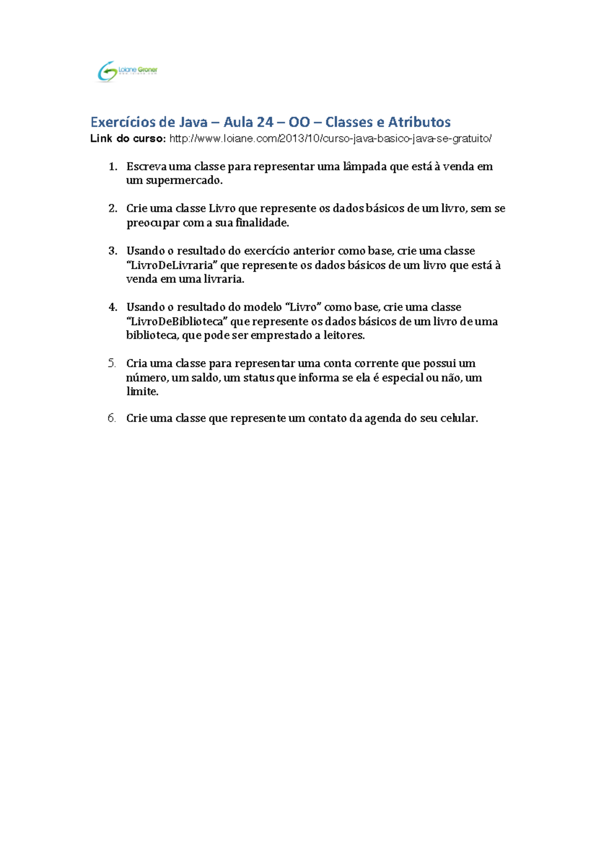 Exercicios Aula 24 - atividades praticas - Exercícios de Java – Aula 24 – OO – Classes e ...