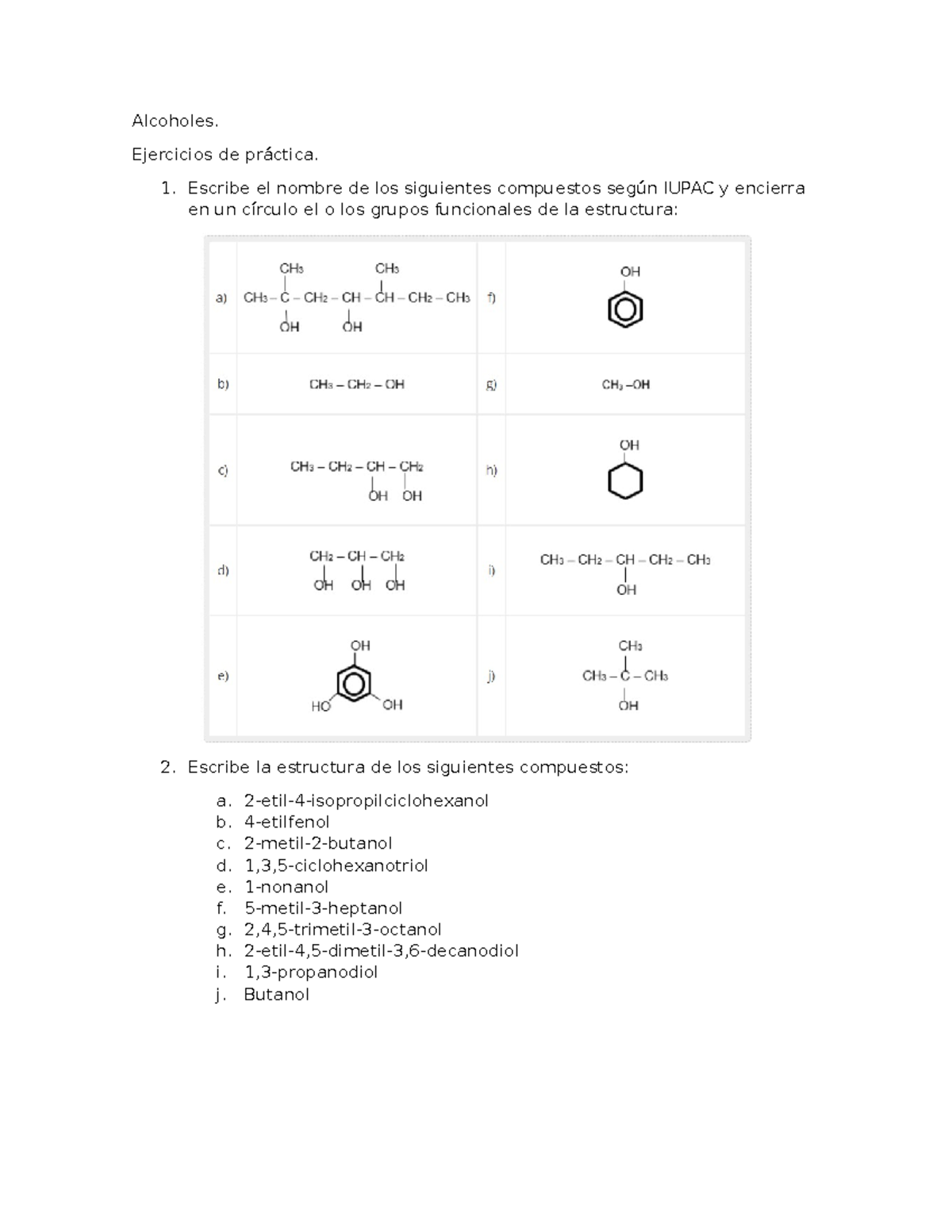 Nomenclatura de alcoholes - Alcoholes. Ejercicios de práctica. 1. Escribe el nombre de los - Studocu