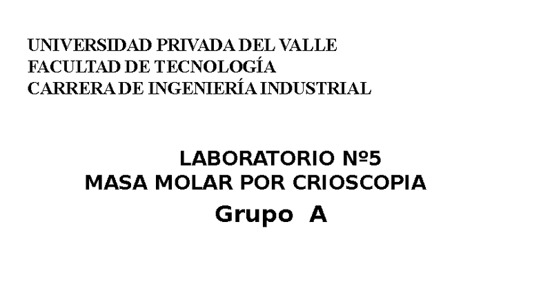 LAB 5 Fisicoquímica: Masa Molar por Crioscopia - Grupo A - Studocu