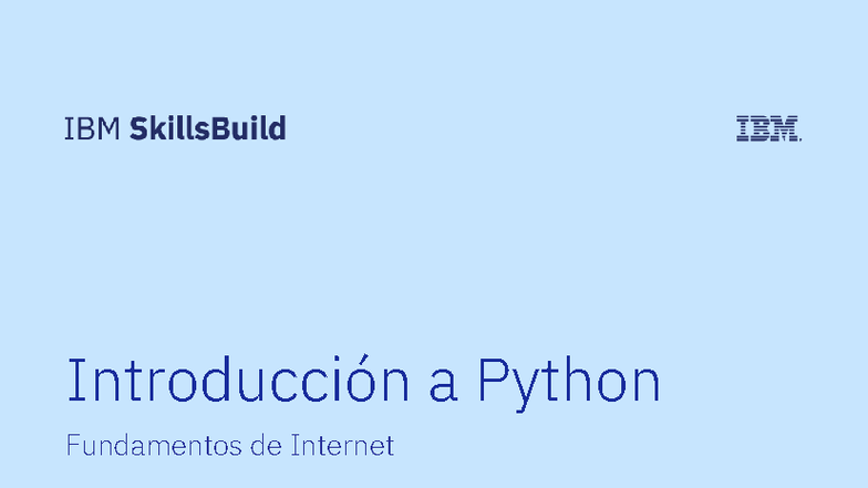 IBM SkillsBuild: Introducción a Python y Fundamentos de Internet - Studocu