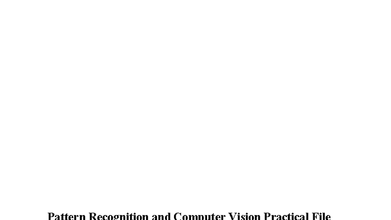 Pattern Recognition and Computer Vision Practical File (CS101) - Studocu