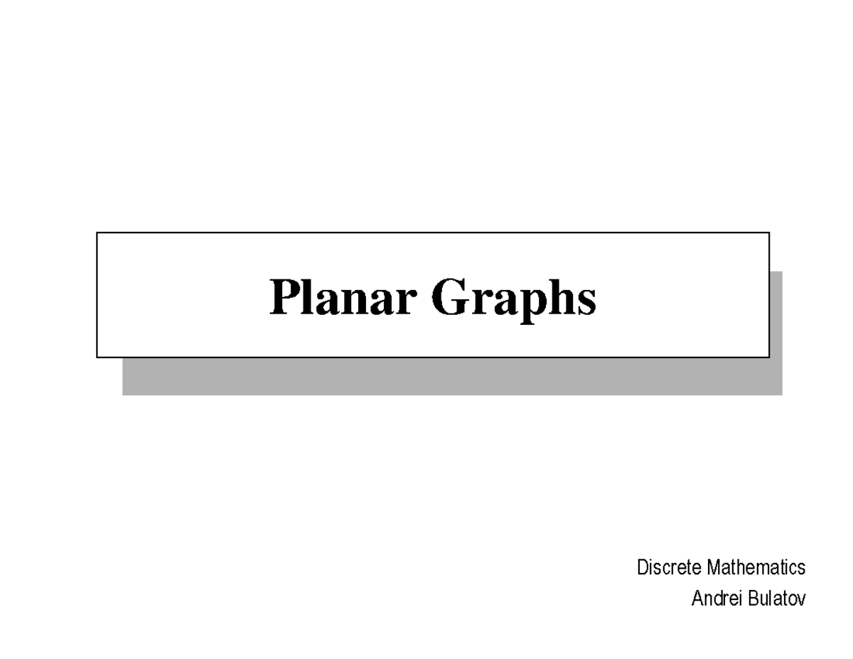final lecture - Lec 27 - Introduction Planar Graphs Discrete Mathematics Andrei Bulatov Discrete ...