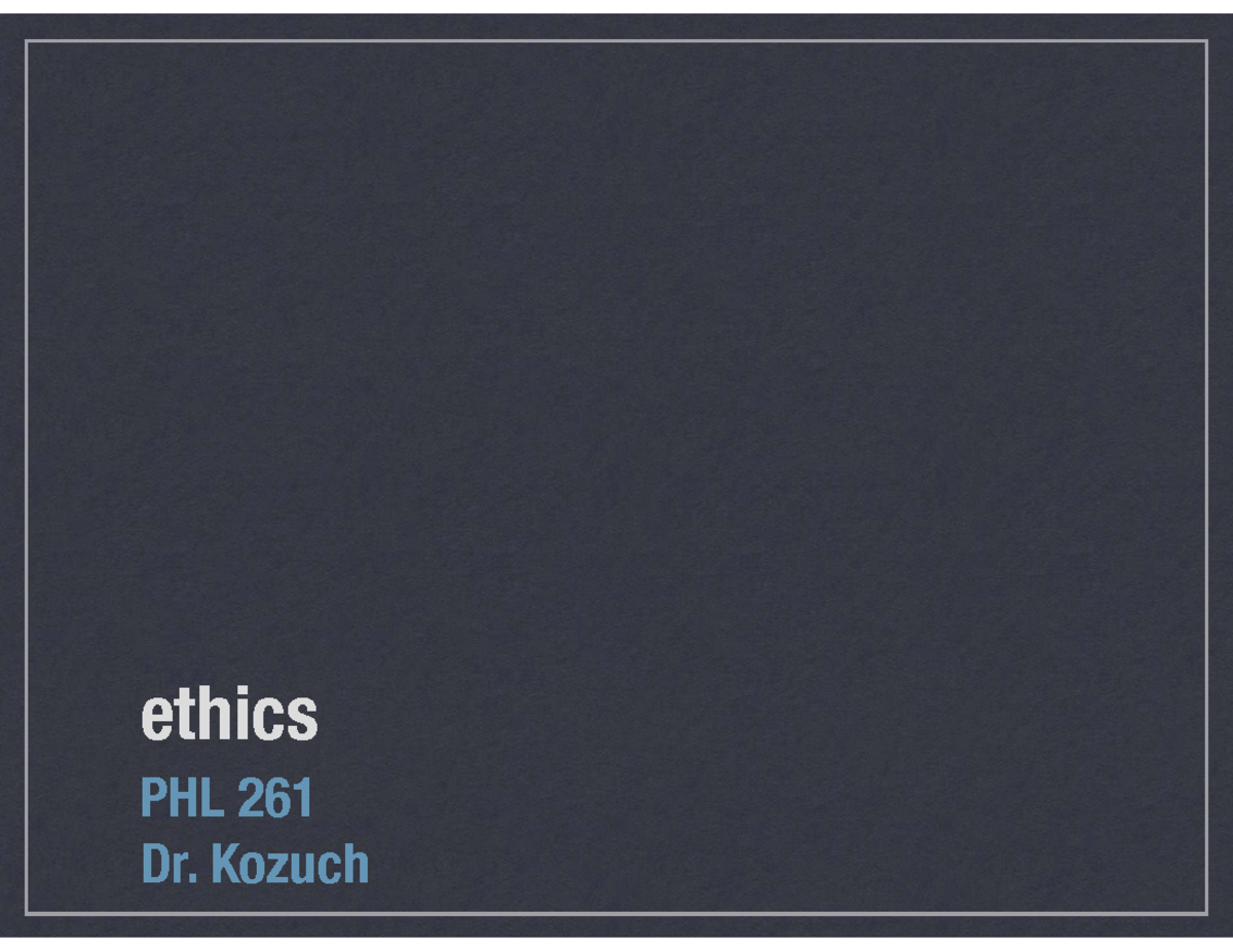 Ethics in PHL 261: Exploring Moral Theories and Dilemmas - Studocu