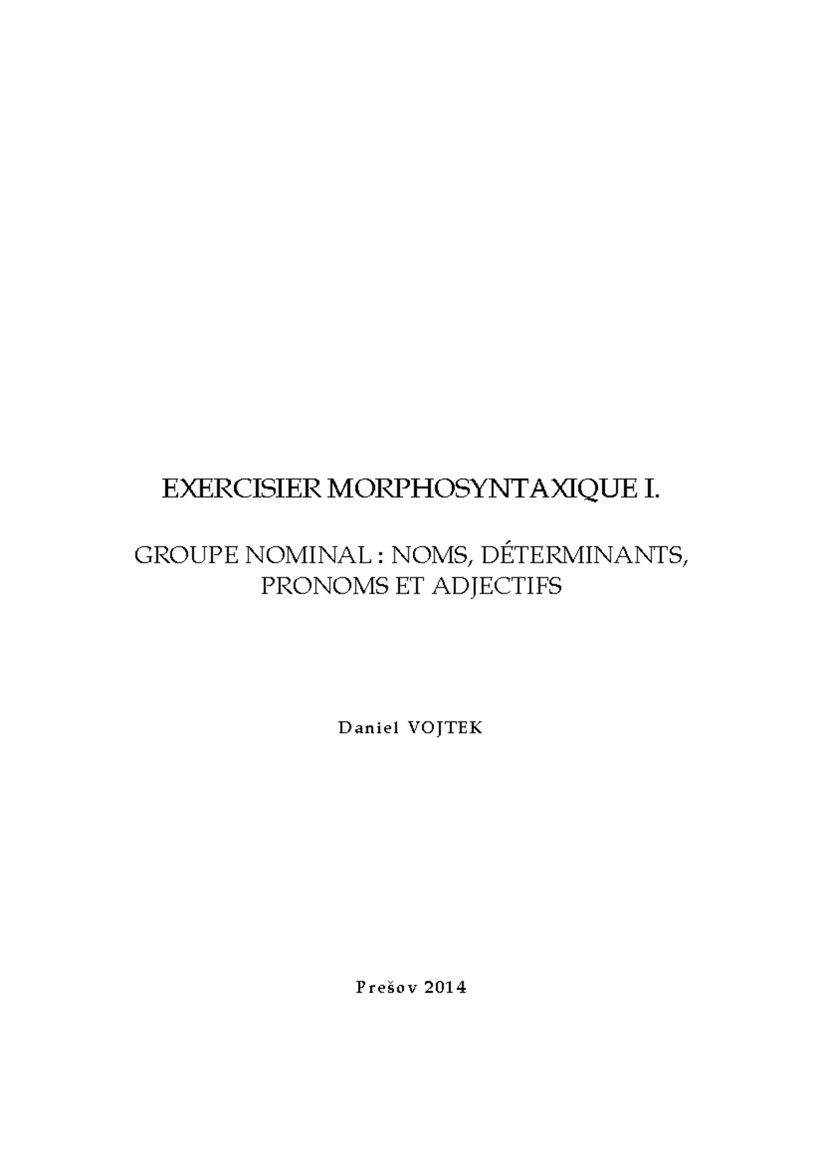 EXERCISIER MORPHOSYNTAXIQUE I : NOMS, DÉTERMINANTS, PRONOMS ET ...
