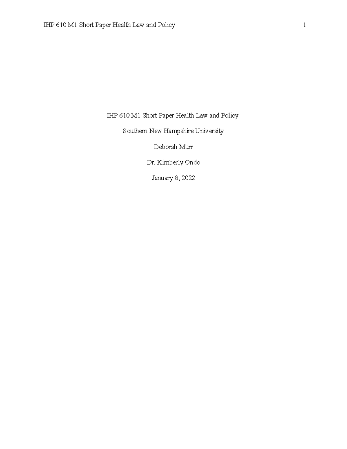 IHP 610 Module One Short Paper Health Law and Policy 1-5-2022 - IHP 610 ...