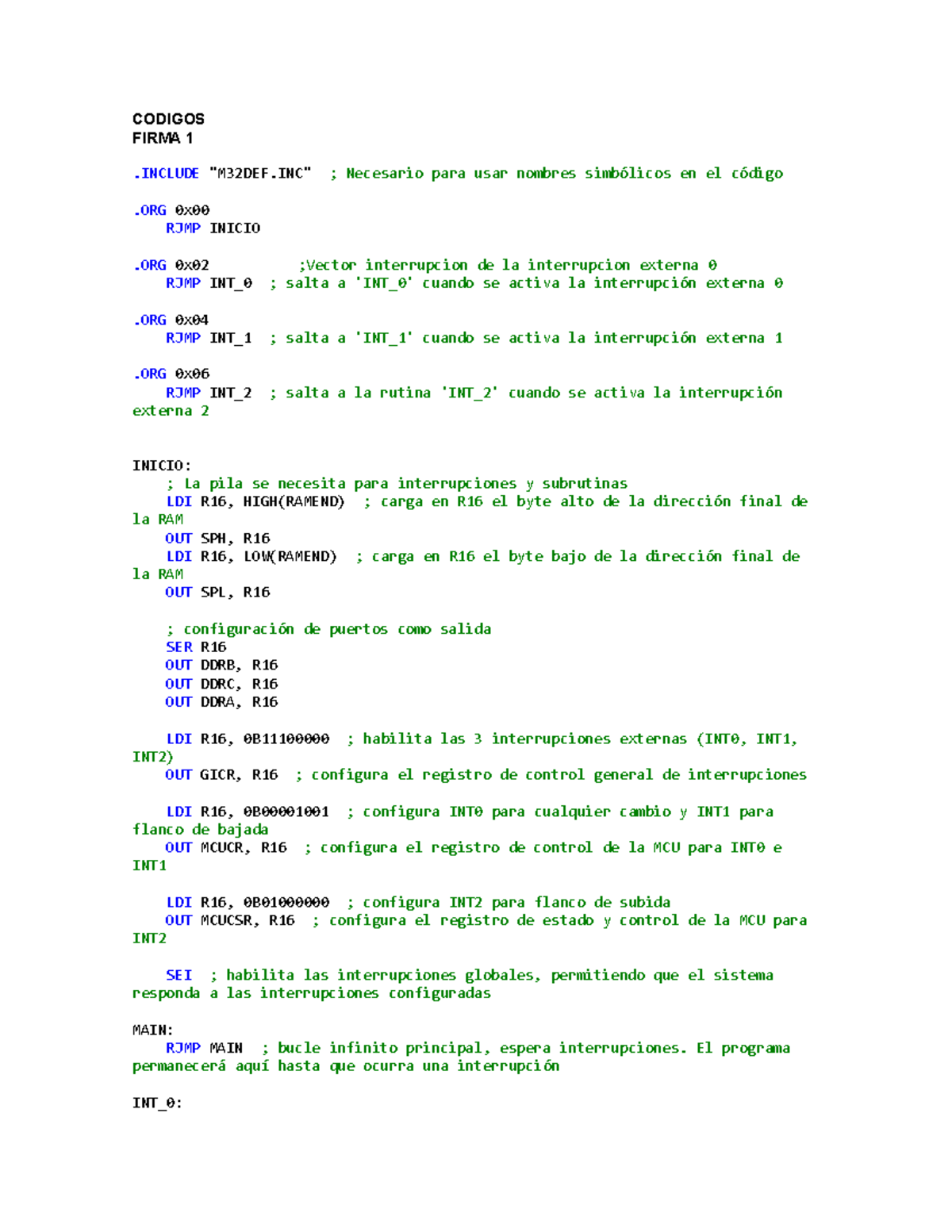 Codigos atmega32 - CODIGOS FIRMA 1 .INCLUDE "M32DEF" ; Necesario para usar nombres - Studocu