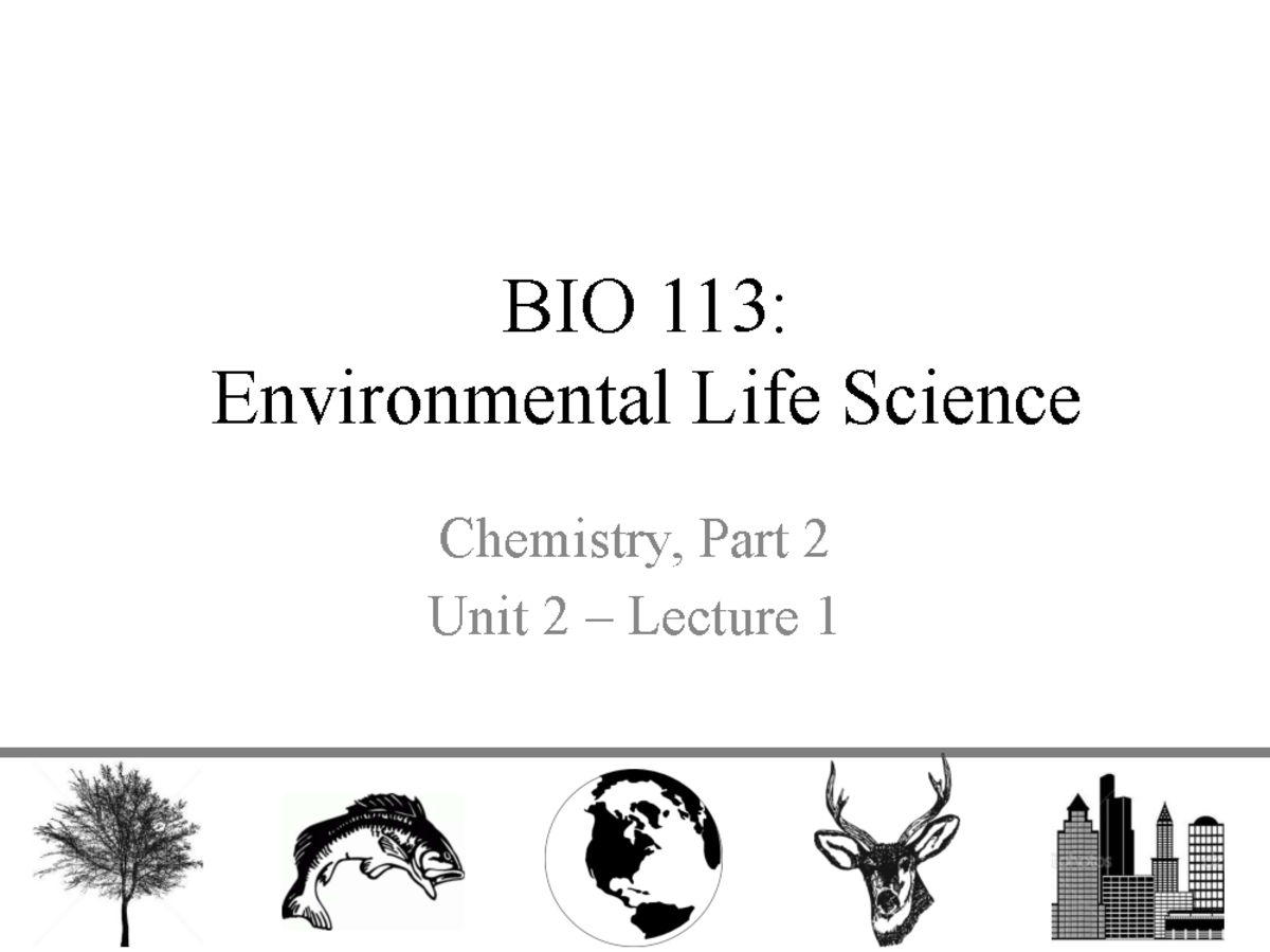 BIO 113: Environmental Life Science - Chemistry of Life ...