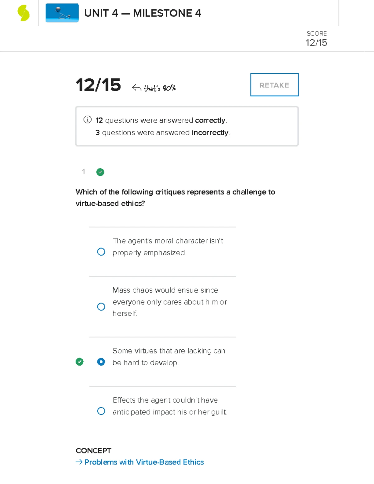 Intro to ethics milestone 3 - 1 11/15 that's 73% RETAKE 11 questions ...