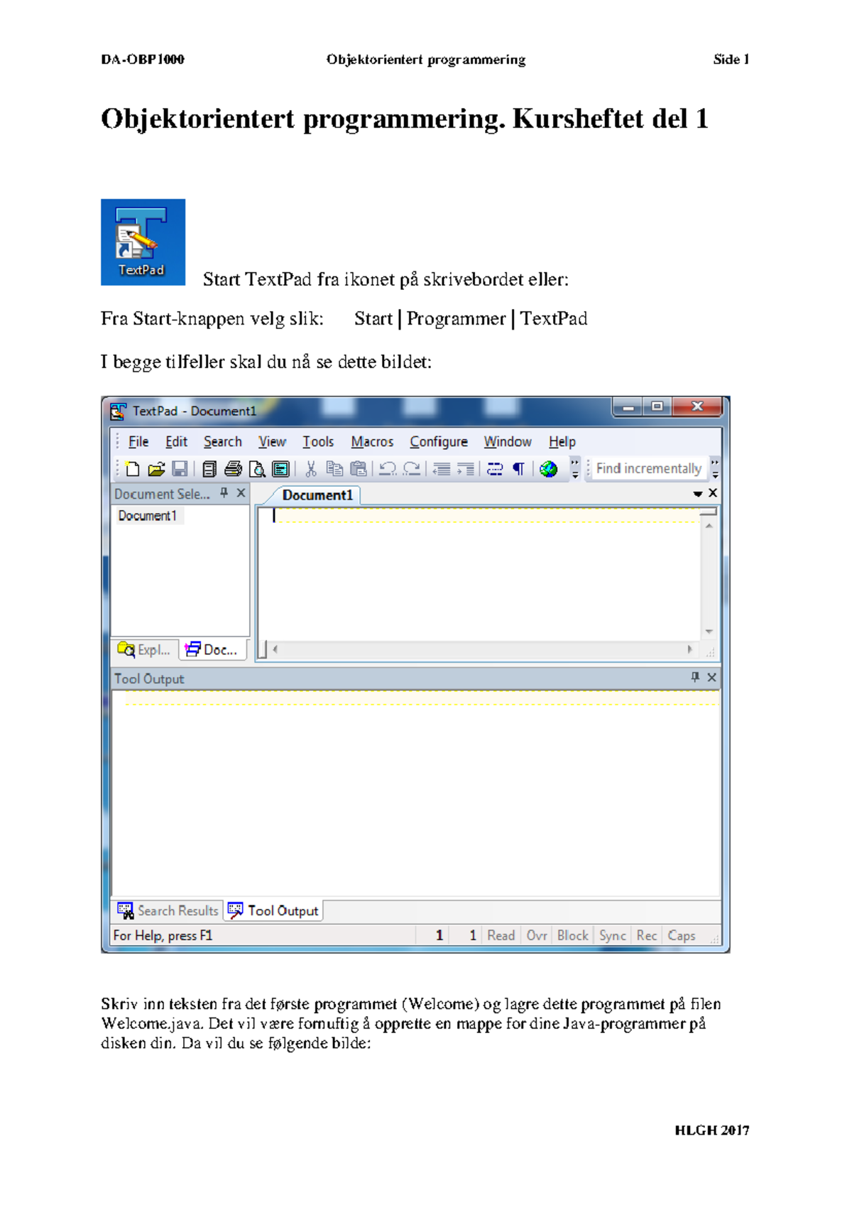 Kurshefte-1 - OBJEKTORIENTERT PROGRAMMERING - Objektorientert programmering. Kursheftet del 1 ...
