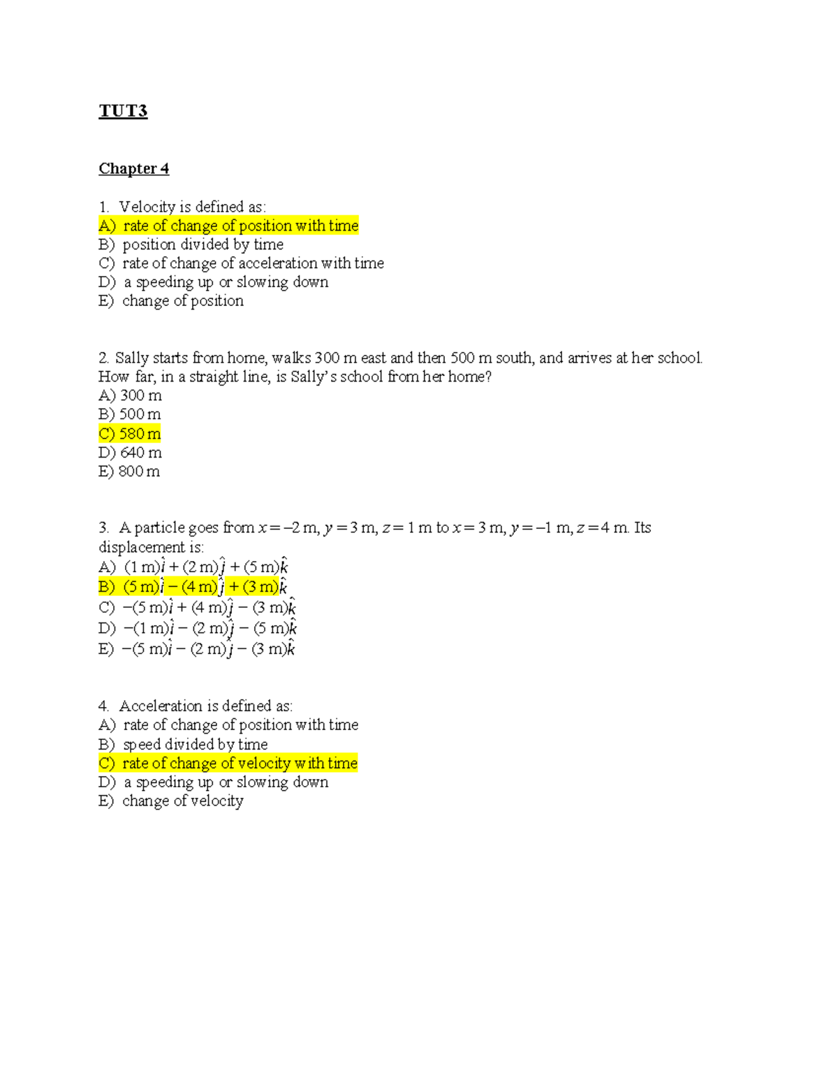 TUT3 (5) - helps prepare and umderstand better - TUT Chapter 4 Velocity is defined as: A) rate ...