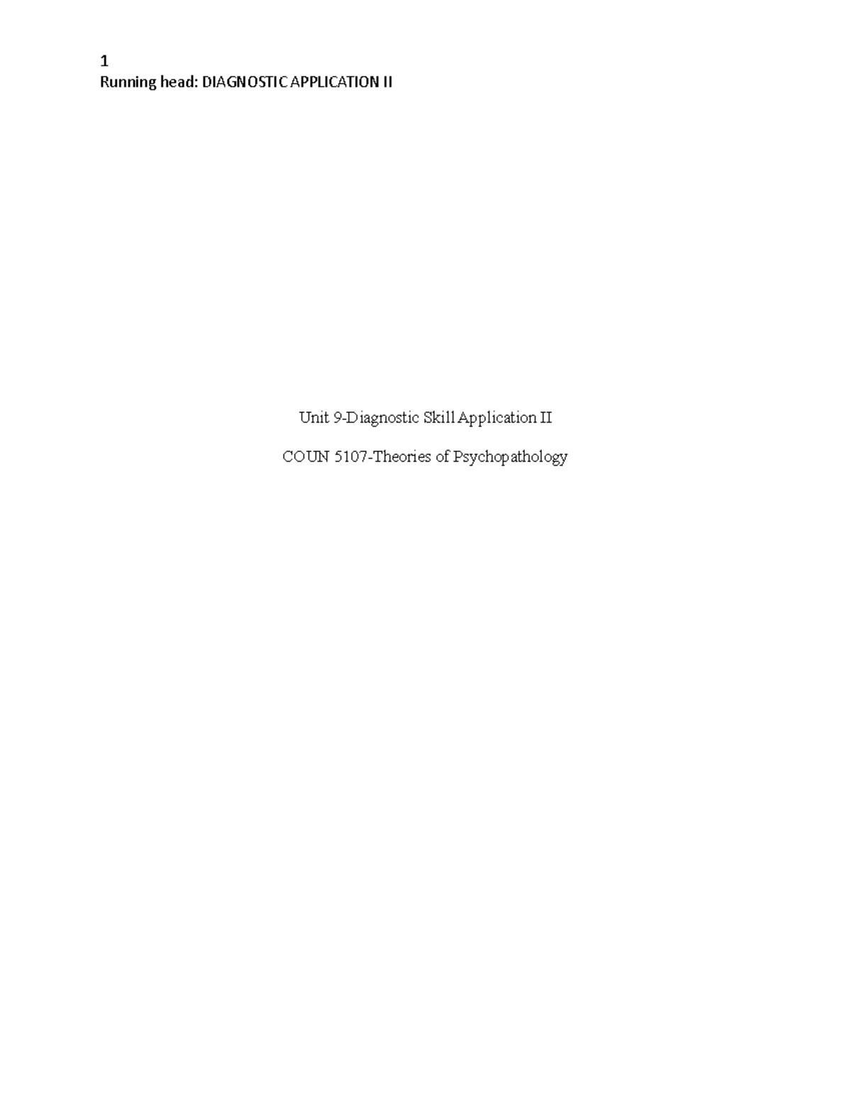 COUN 5107-Unit 9-Assignment 1 - Running head: DIAGNOSTIC APPLICATION II Unit 9-Diagnostic Skill ...