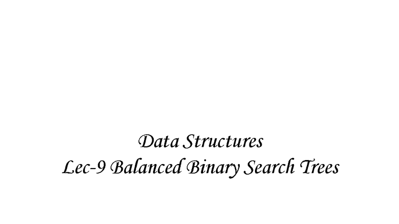 Lec9: Balanced Binary Search Trees & Game Tree Strategies - Studocu