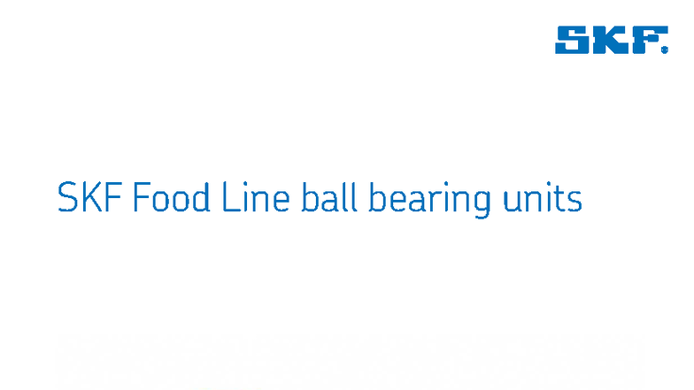 SKF Food Line Ball Bearing Units: Solutions for Food Safety - Studocu