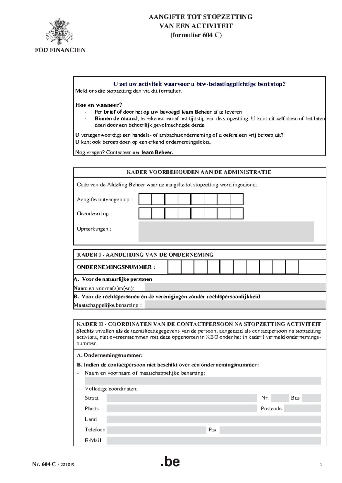 AANGIFTE STOPZETTING ACTIVITEIT FORMULIER 604 C - FOD FINANCIEN - Studocu