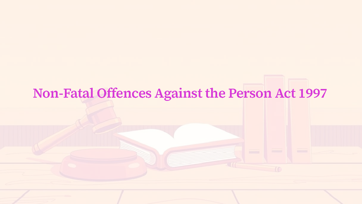 Non-Fatal Offences Against the Person Act 1997: Key Provisions and Case ...
