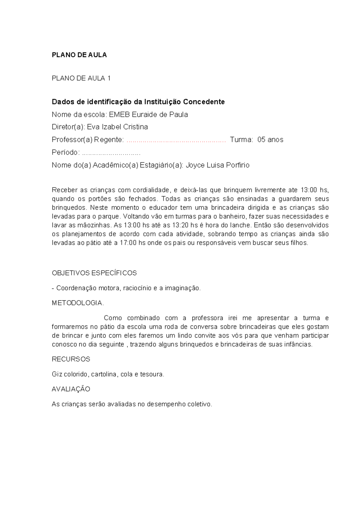 Plano DE AULA - PLANO DE AULA 1 Dados de identificação da Instituição ...