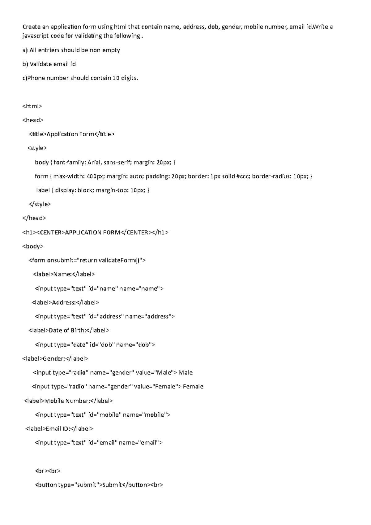 Create an application form using html that contain name, address, dob ...