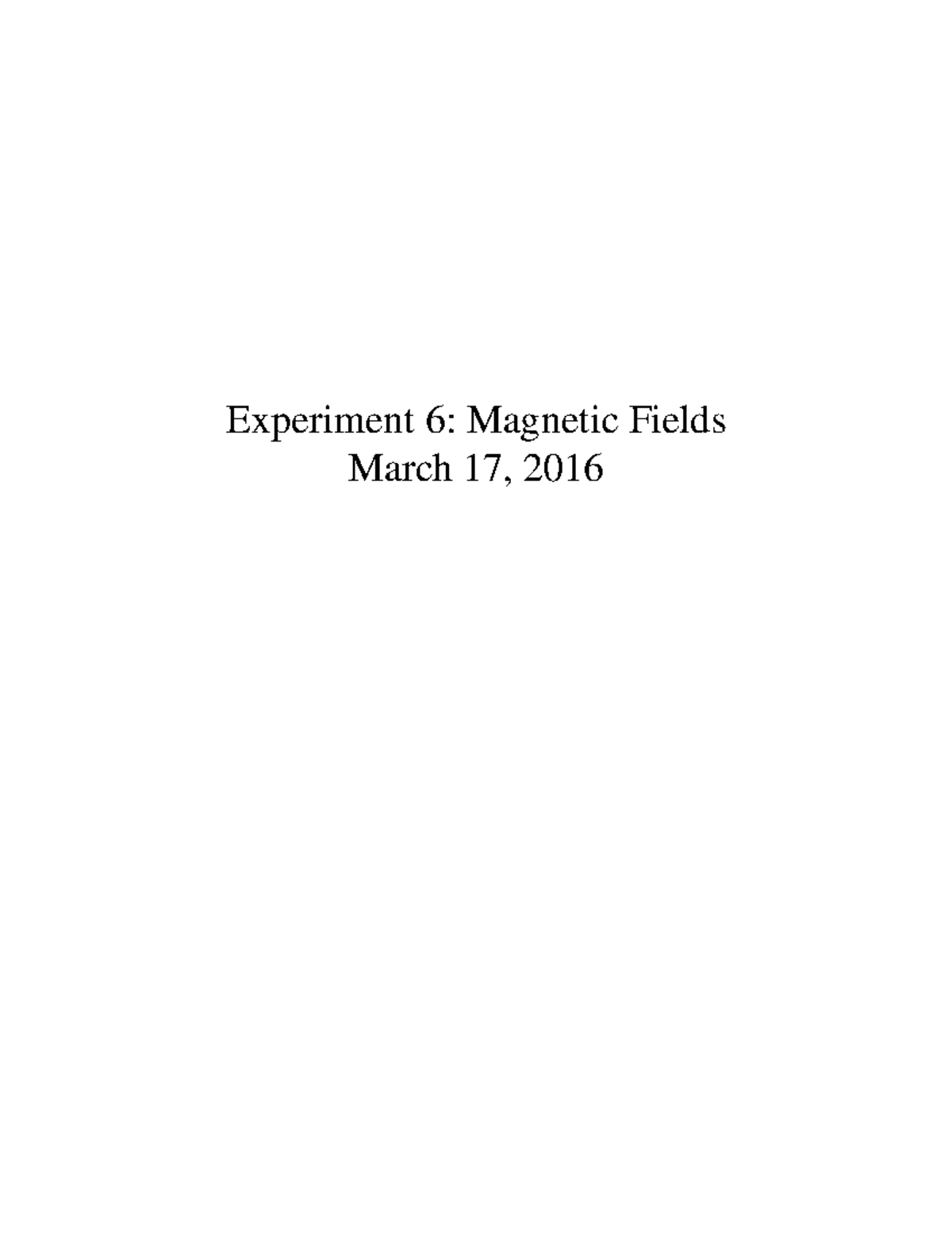 Magnetic Fields Lab Report - Experiment 6: Magnetic Fields March 17 ...