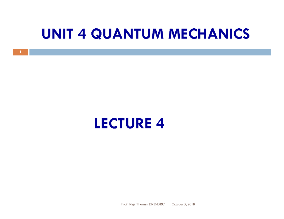 Unit 4 Quantum Mechanics 1: Lecture 4 Insights by Prof. Reji Thomas - Studocu