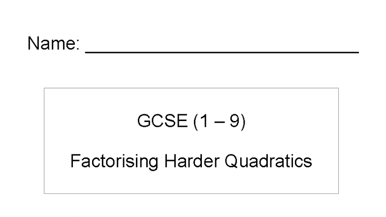 GCSE (1 9) Factorising Harder Quadratics Practice Questions - Studocu