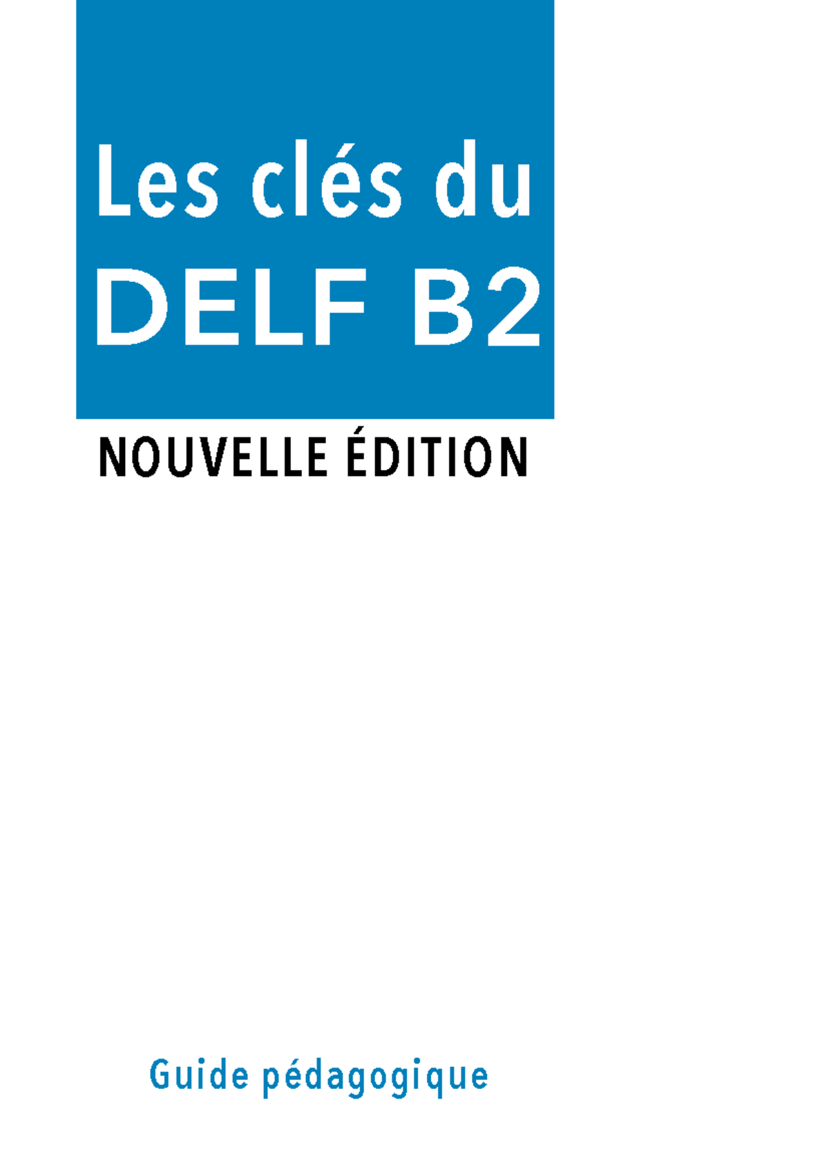 Les cl 233 s du DELF B2 Nouvelle 233 dition Guide p 233 dagogique - Guide pédagogique NOUVELLE ...