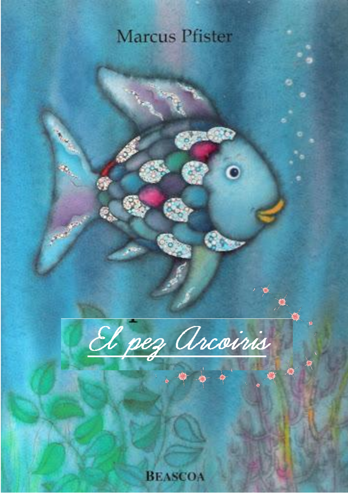 El Pez Arcoiris: Resumen y Análisis del Libro BEASCOA - Studocu