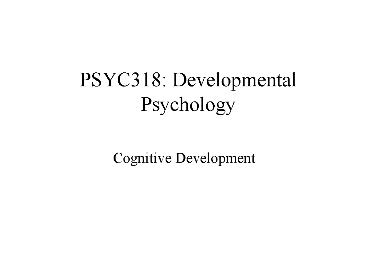 PSYC318: Cognitive Development Overview - Age-Related Changes in ...