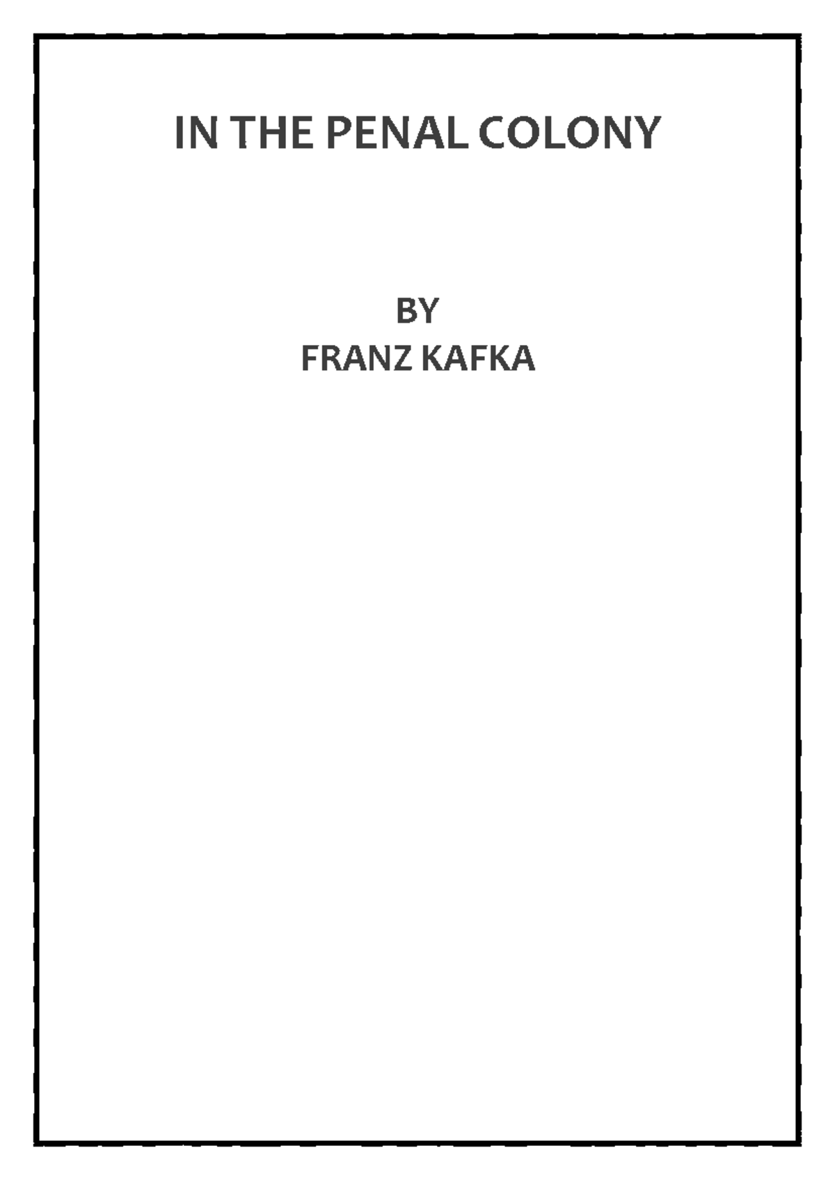 2 In the Penal Colony - IN THE PENAL COLONY BY FRANZ KAFKA TRANSLATED ...