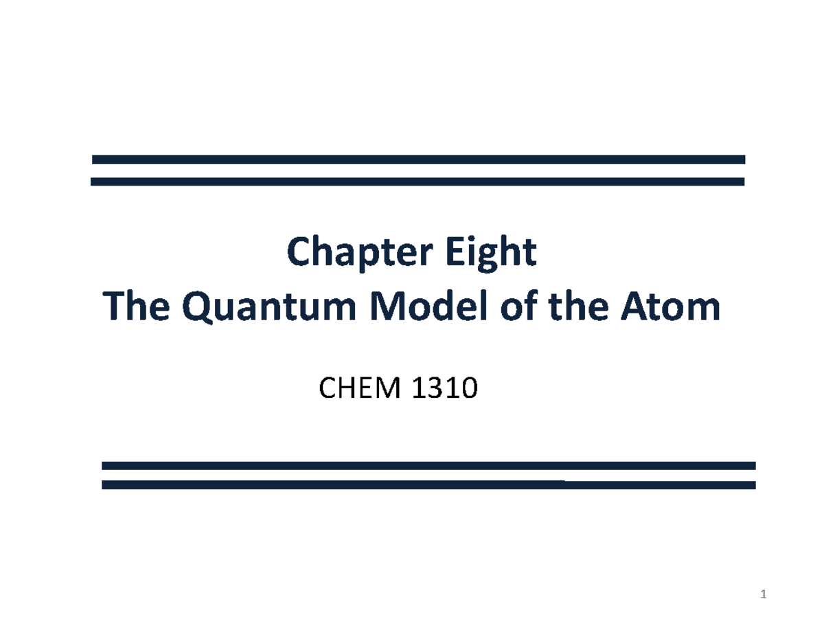 Chapter 08 Skeletal Notes: The Quantum Model of the Atom CHEM 1310 ...