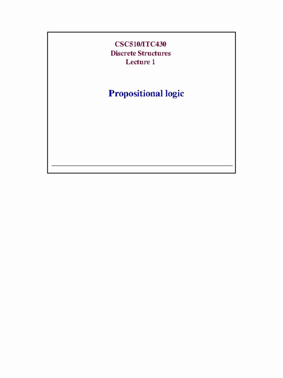 Class 1 - Chapter 1 of discrete structure - CSC510/ITC Discrete Structures Lecture 1 ...