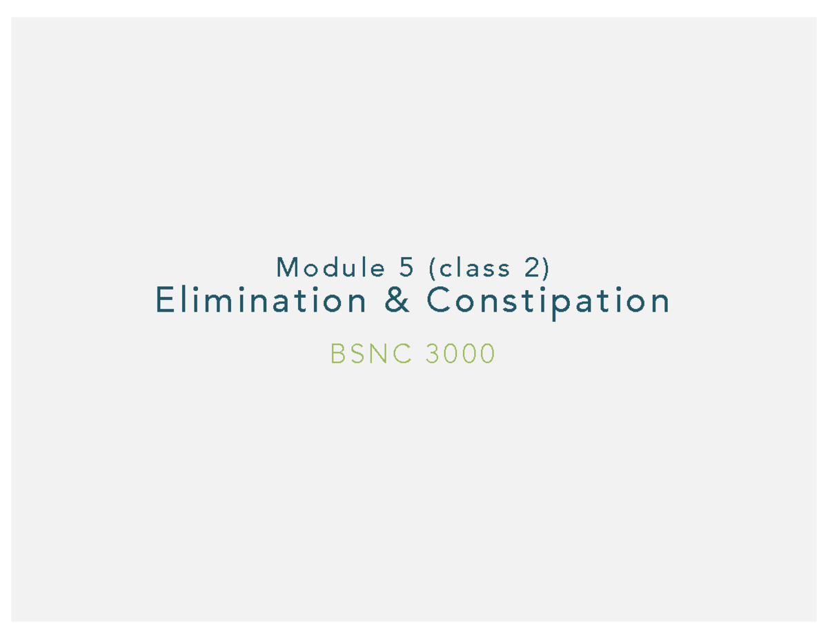 Mod 5 Class 2: Elimination & Constipation Management Notes - Studocu