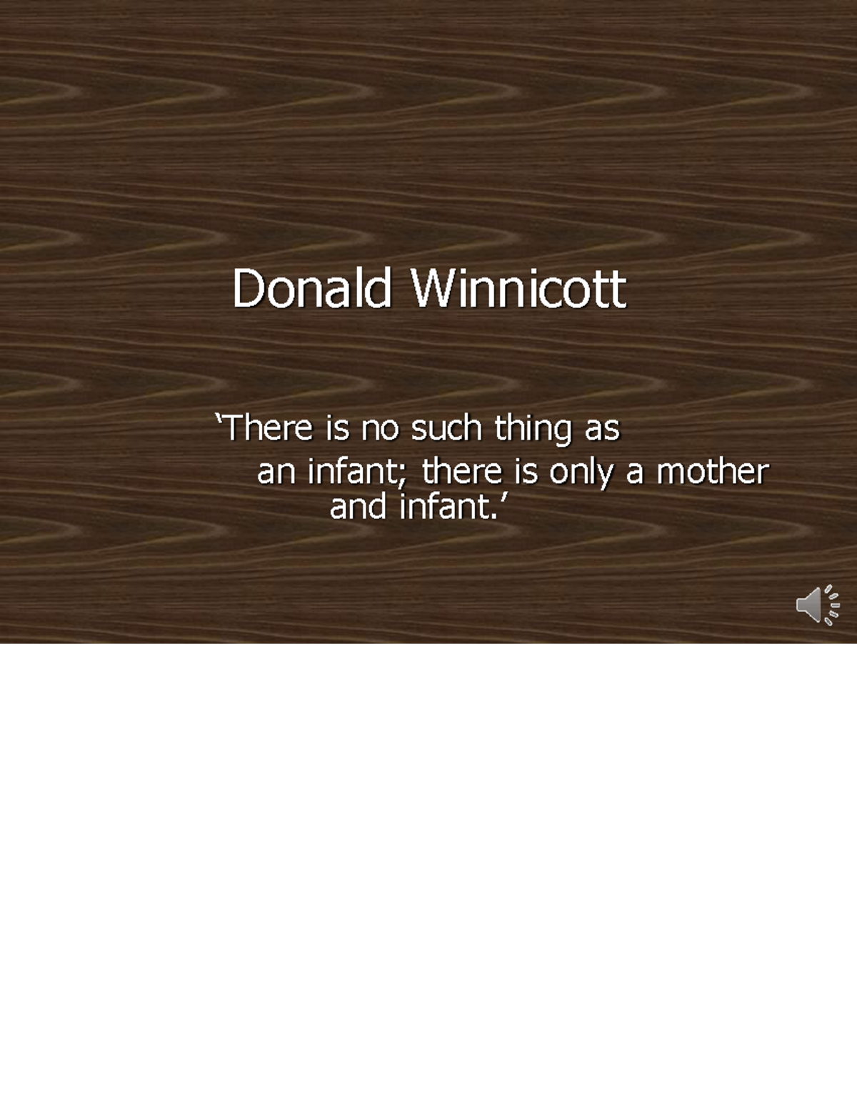 6. Theories on early development - Part 4 Winnicot - Donald Winnicott ...