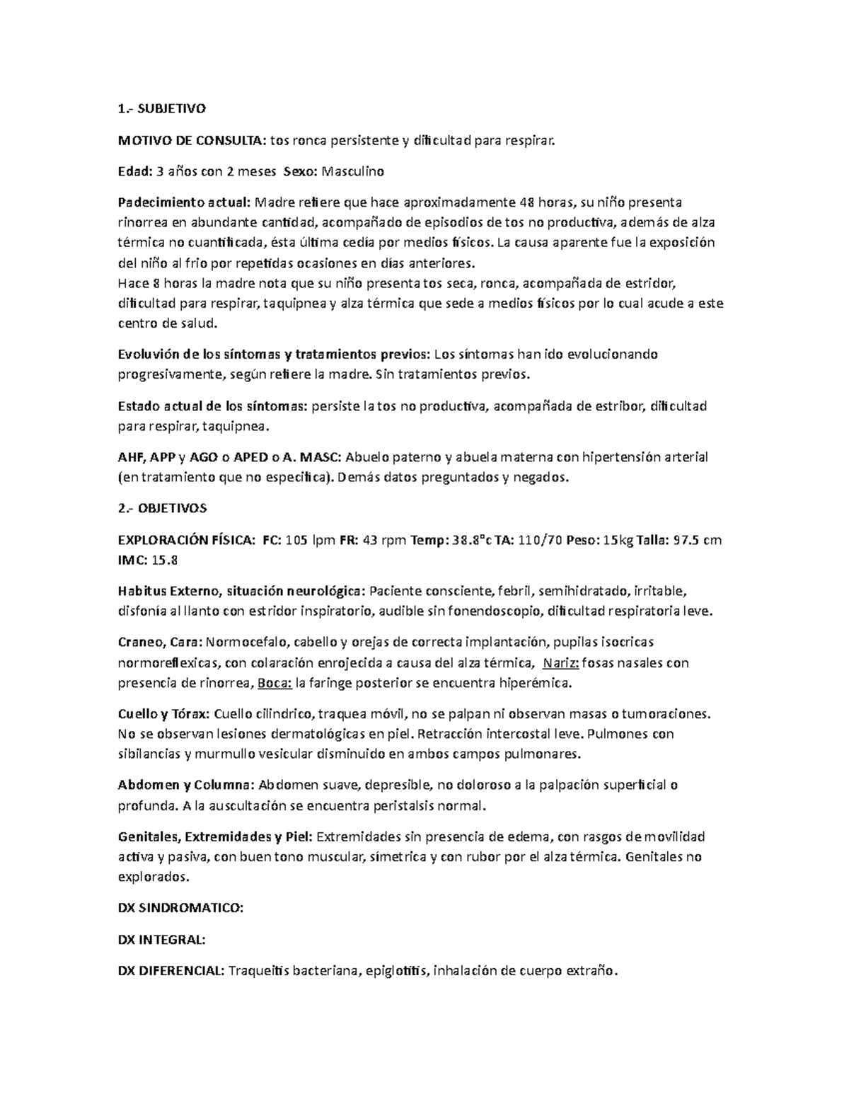 SOAP Laringotraqueitis - SUBJETIVO MOTIVO DE CONSULTA: tos ronca ...