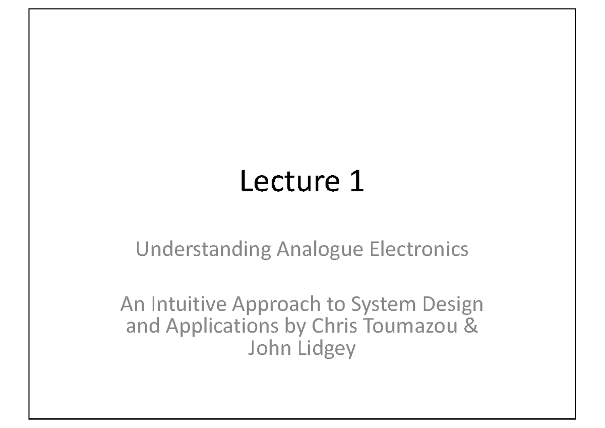 Lecture 1: Understanding Analogue Electronics - System Design ...