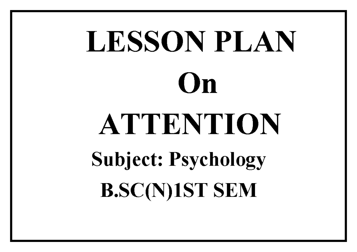 B.Sc. (N) 1st Sem Psychology Lesson Plan on Attention - Studocu