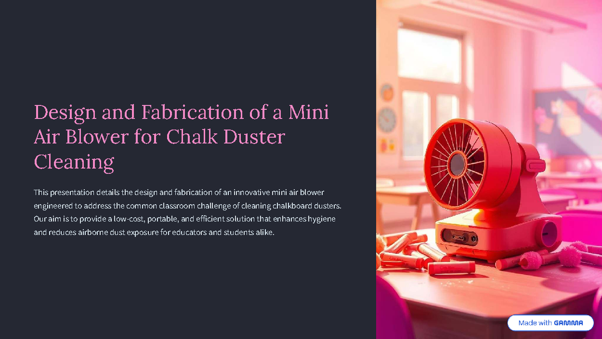 Design & Fabrication of Mini Air Blower for Chalk Duster Cleaning - Studocu