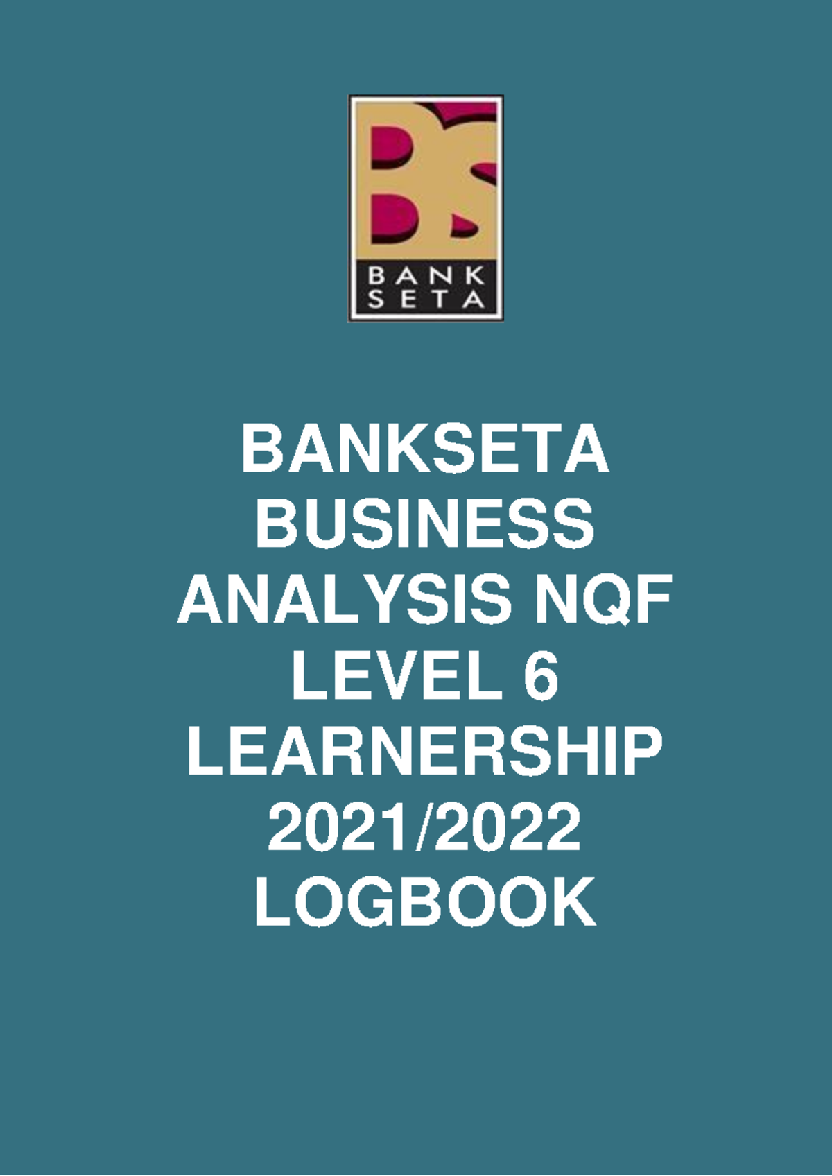 Logbook - Bankseta Business Analysis NQF Level 6 SAQA ID 63909 2021 ...