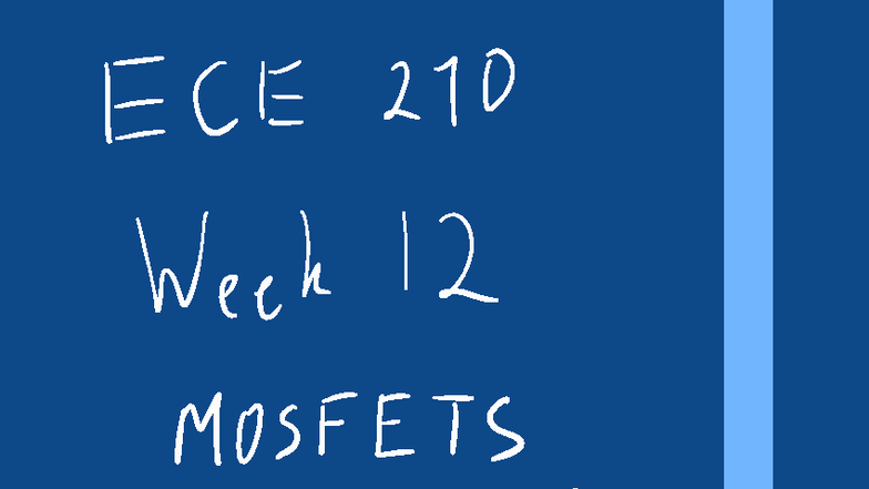 ECE 210 Week 12 Notes: MOSFETs and Triode Amplifiers Analysis - Studocu